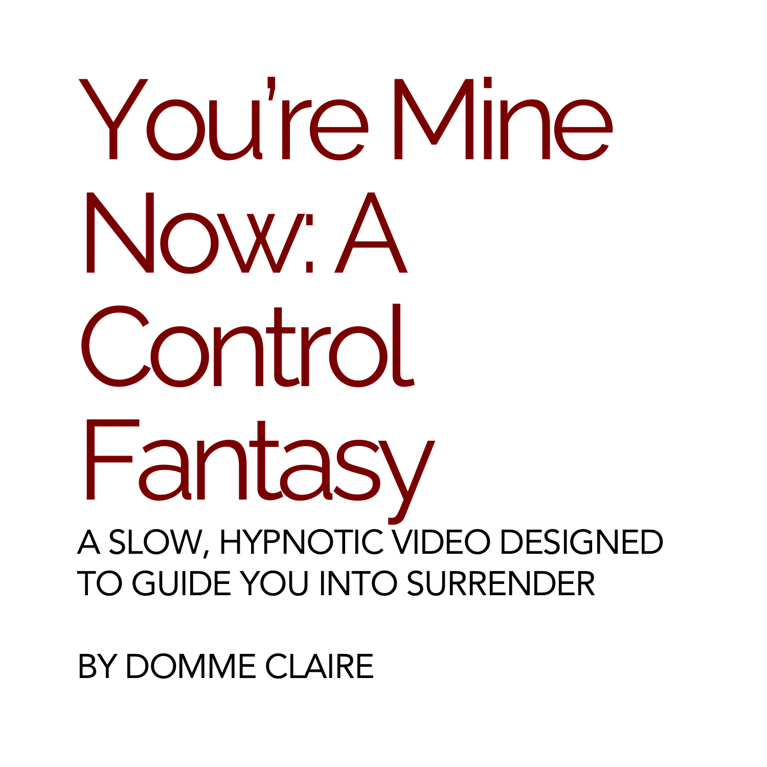 You’re Mine Now: A Control Fantasy - Domme Claire